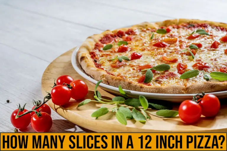How Many Slices Are In A 12 Inch Pizza? - Acadia House Provisions